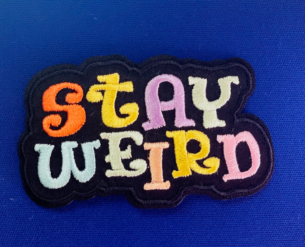 Stay Weird Patch – Sweet Texas Treasures